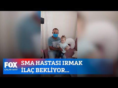 SMA hastası Irmak ilaç bekliyor… 27 Temmuz 2020 Çalar Saat