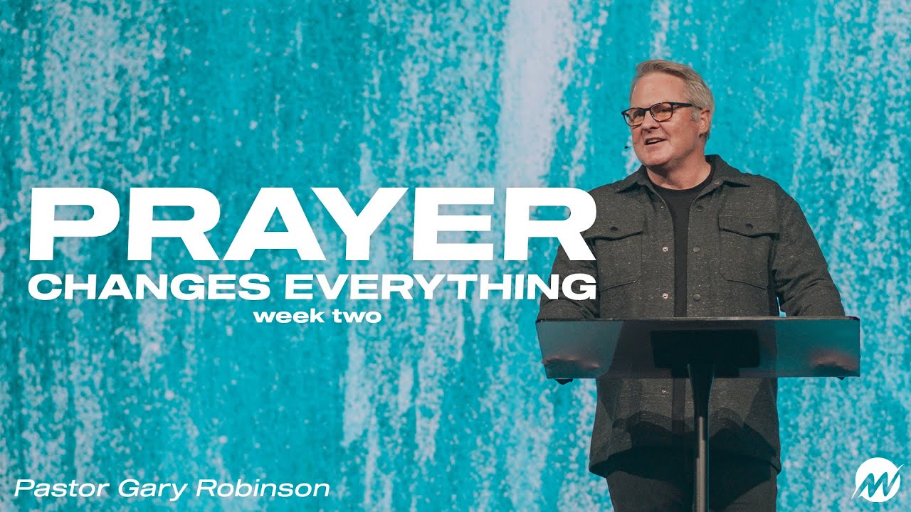 Prayer Changes Everything Week 2 | Pastor Gary Robinson | MW Church | 11:45 AM - YouTube