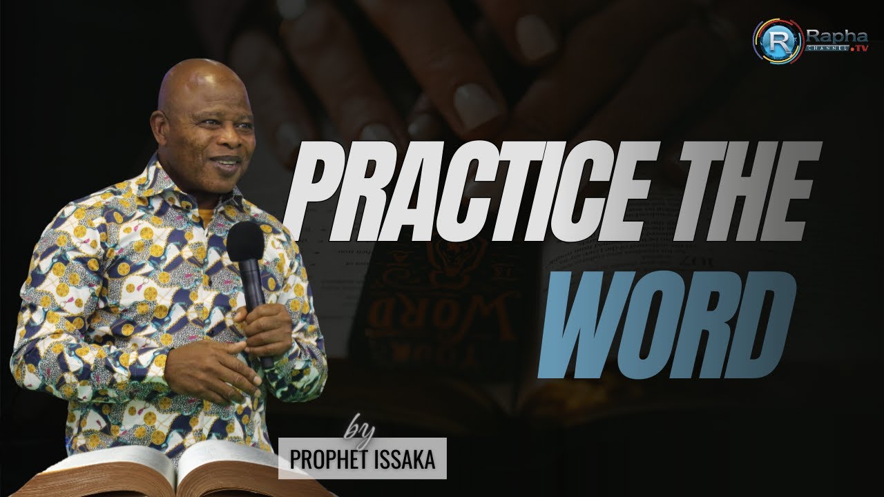 "Practice The Word" | Sermon By Prophet Issaka - YouTube