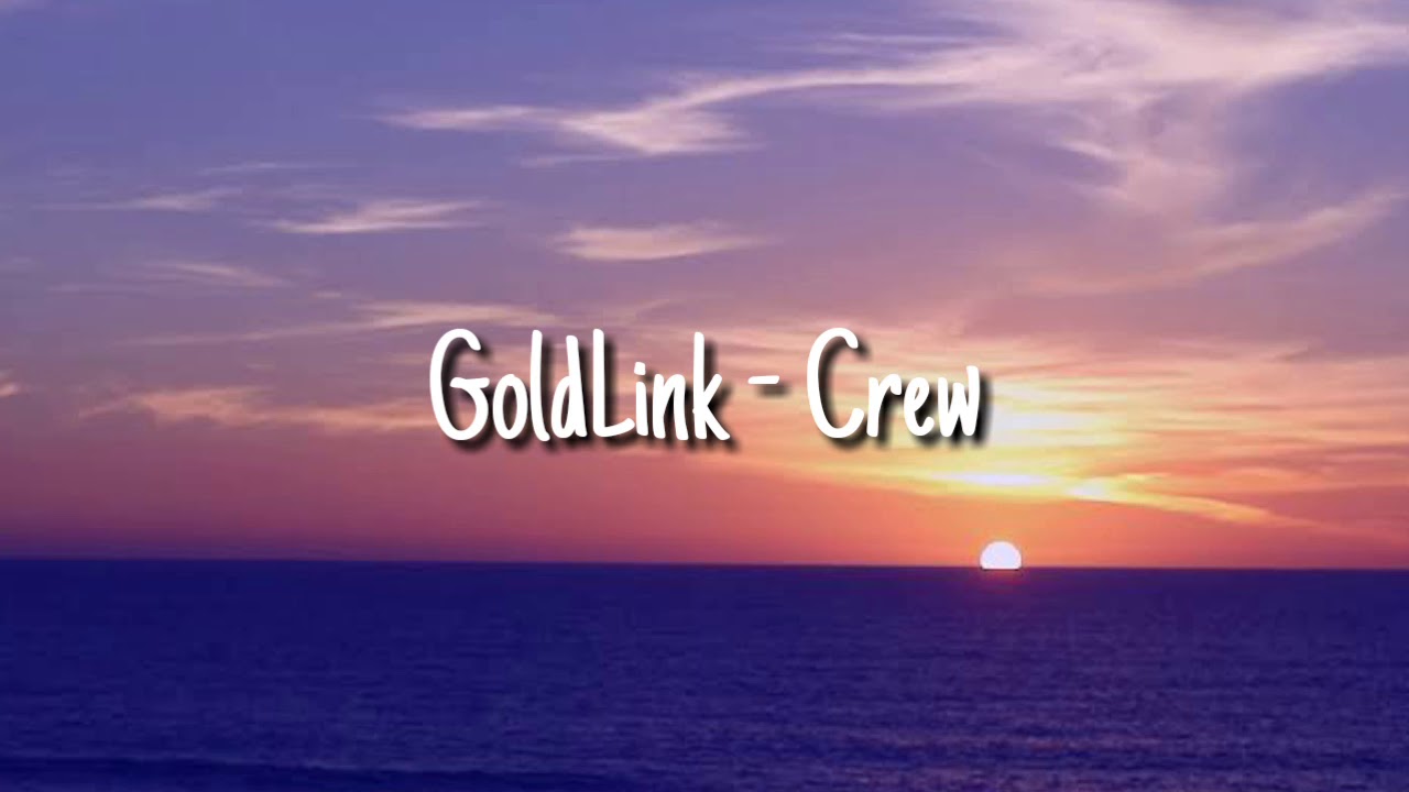 GoldLink - Crew (Lyrics) - YouTube