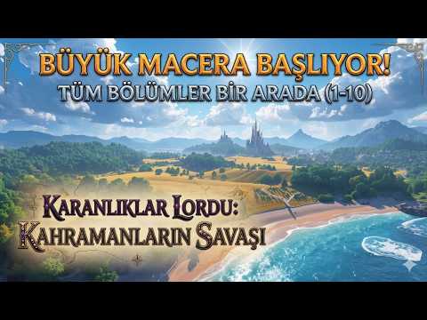 Karanlıklar Lordu: Kahramanların Savaşı | TÜM BÖLÜMLER BİR ARADA (1-10) 🛡️✨ | Sesli Masal