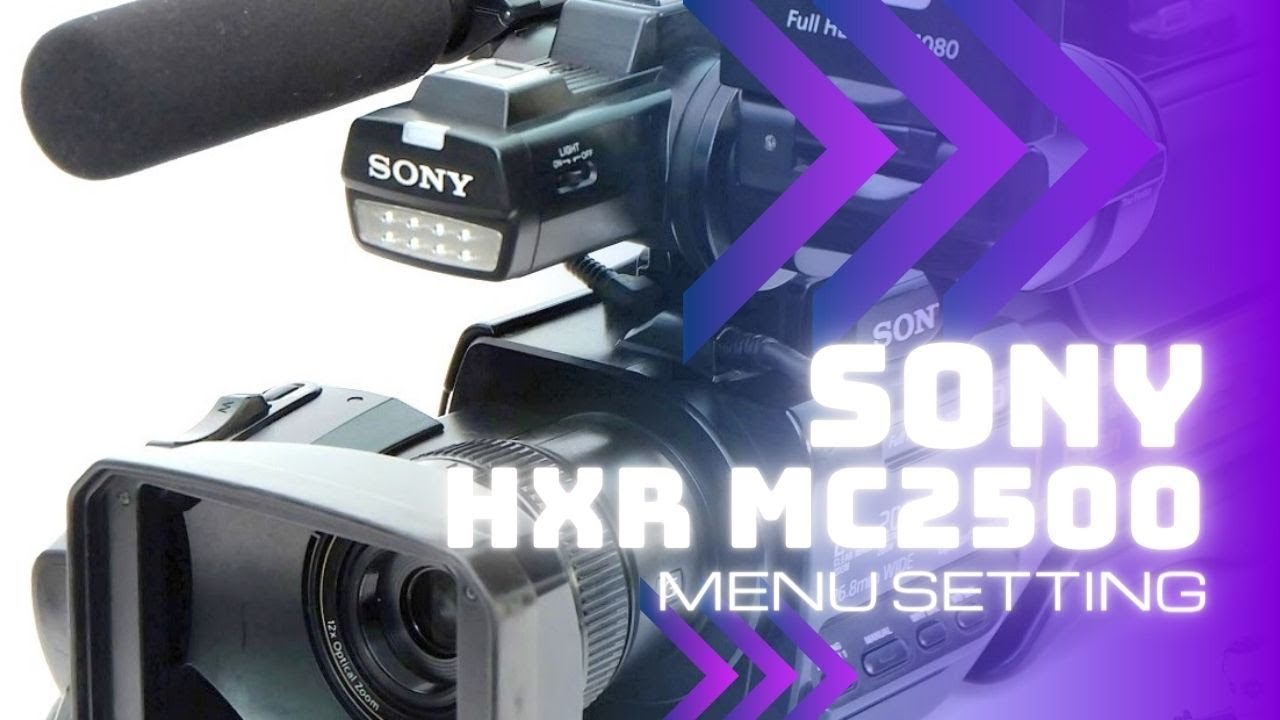🔴 SONY HXR MC 2500 MENU SETTING - YouTube