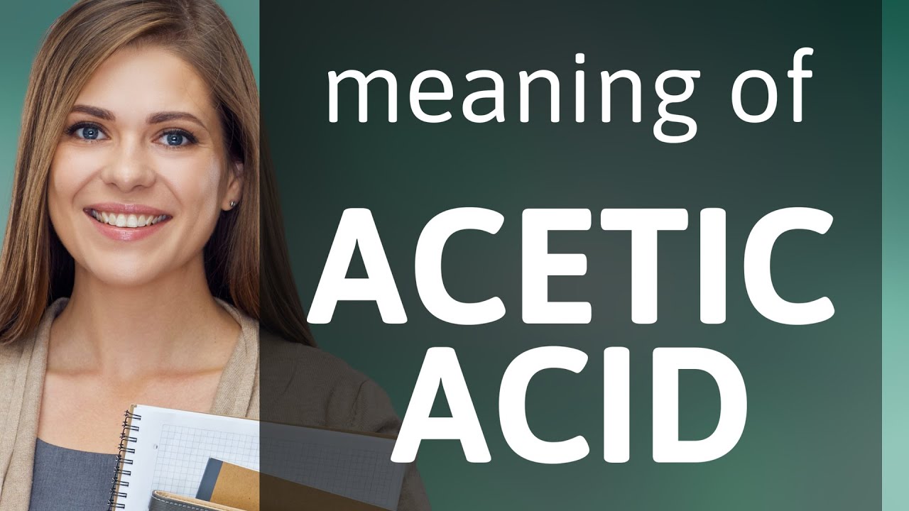 Acetic acid | definition of ACETIC ACID - YouTube