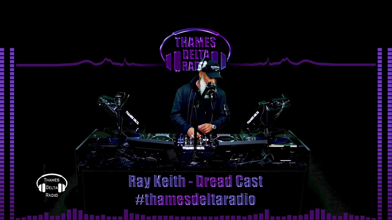 RAY KEITH - DREAD CAST - Thames Delta Radio - YouTube