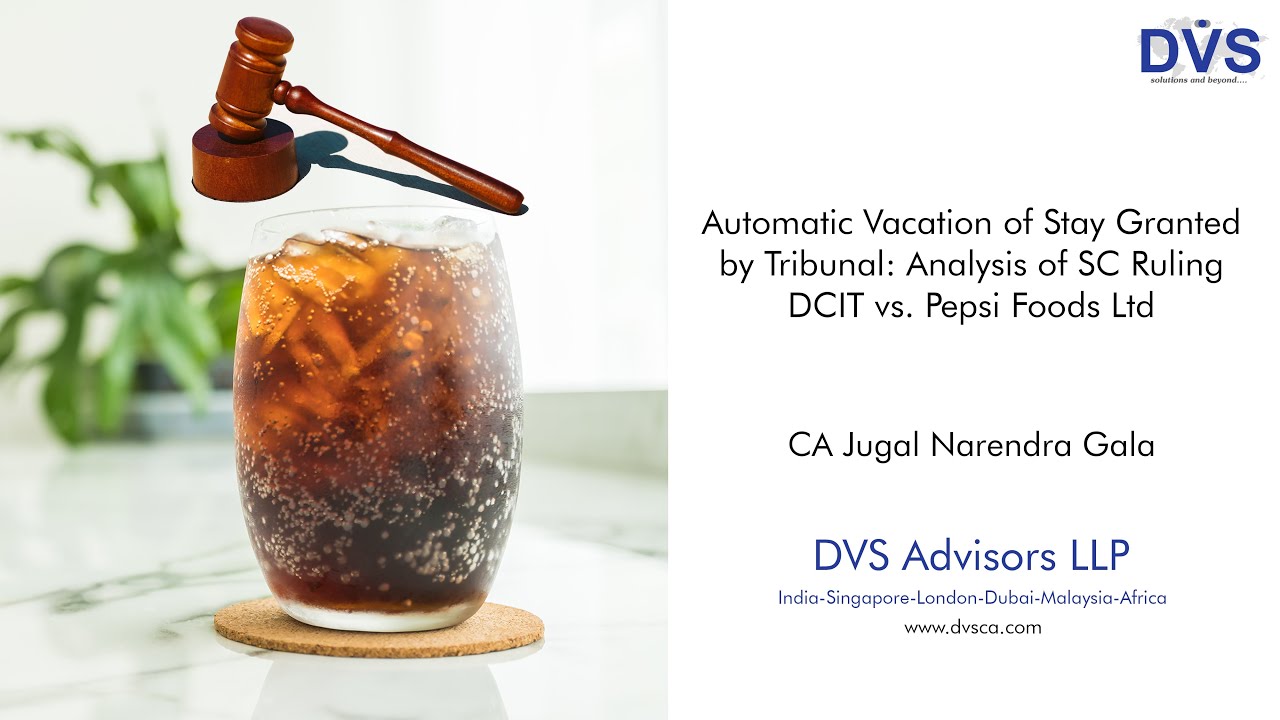 Automatic Vacation of Stay Granted by Tribunal: Analysis of SC Ruling DCIT vs. Pepsi Foods Ltd ...