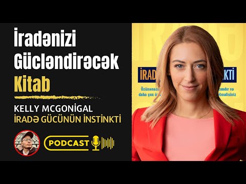 Kelly McGonigal - İradə Gücünün İnstinkti kitabı haqqında - PODCAST