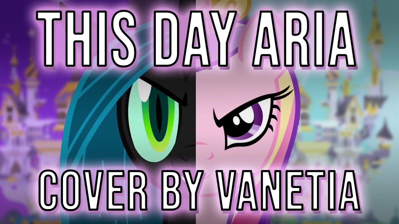 This Day Aria | My Little Pony: Friendship is Magic【Cover by Vanetia ...