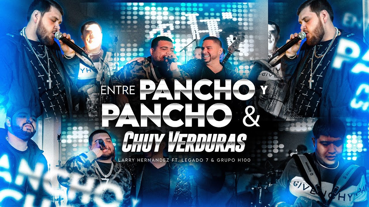 Larry Hernandez Ft. Legado 7 X Grupo H100 - Entre Pancho y Pancho ...