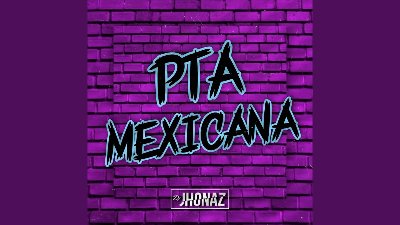 Pta Mexicana - YouTube Music