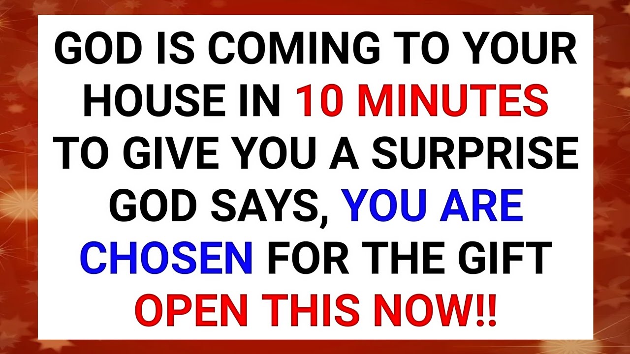 GOD IS COMING TO YOUR HOUSE IN 10 MINUTES TO GIVE YOU A SURPRISE GOD ...