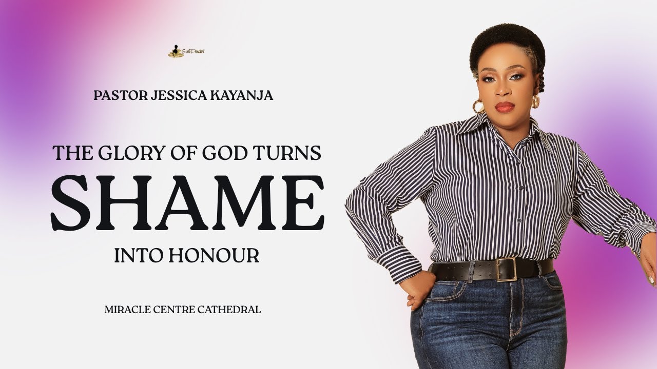 The Glory of God Turns Shame into Honour | Pastor Jessica Kayanja - YouTube