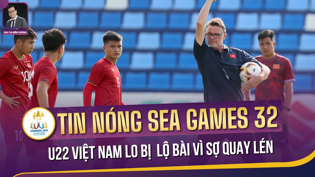 Tin nóng SEA Games 30/4: U22 Việt Nam lo lộ bài vì bị quay lén, đội hình dự kiến đối đầu U22 Lào ...
