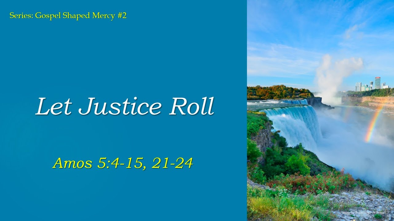 2024-07-21 Sunday Meeting | Let Justice Roll | Amos 5:4-15, 21-24 ...
