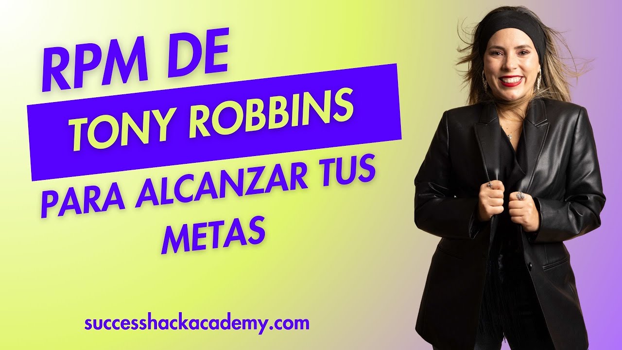 Cómo Usar el Método RPM de Tony Robbins para Lograr Tus Metas con ...