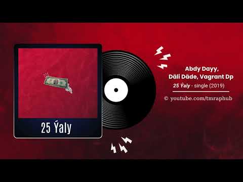 Abdy Dayy - 25 Yaly (feat. Vagrant, Syke Dali) 2019 (Türkmen Rap Hub)