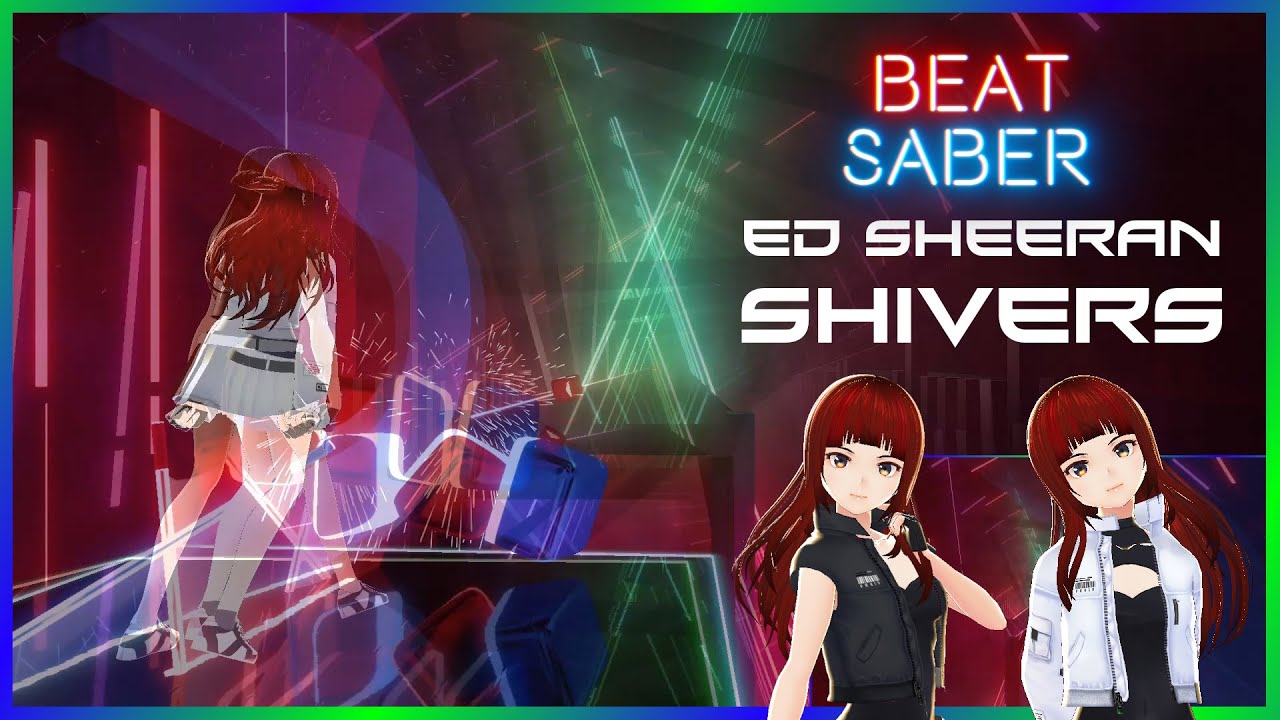 Beat Saber | Ed Sheeran - Shivers | Map: Fireluke_Gaming | Full Body ...