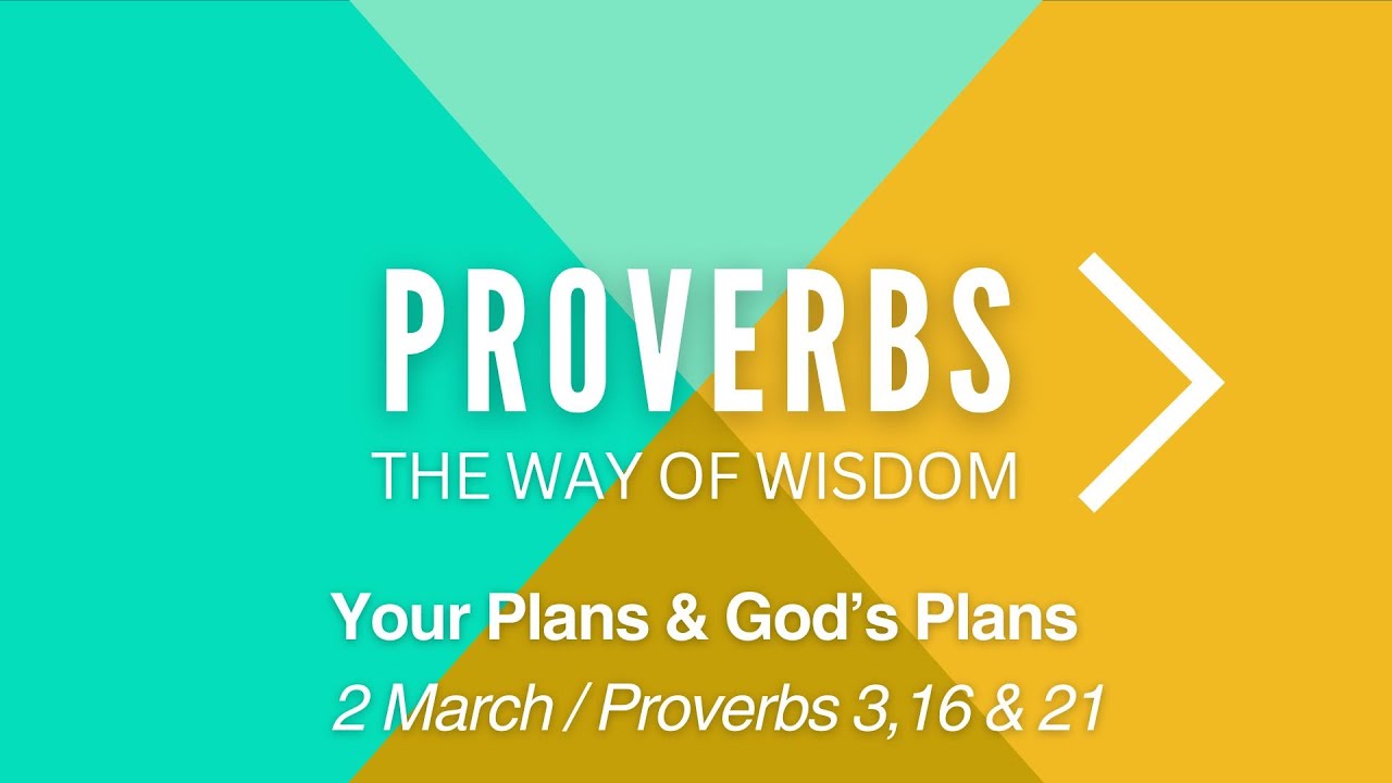 Proverbs - Your Plans and God's plan | Proverbs 3, 16 and 21 - YouTube