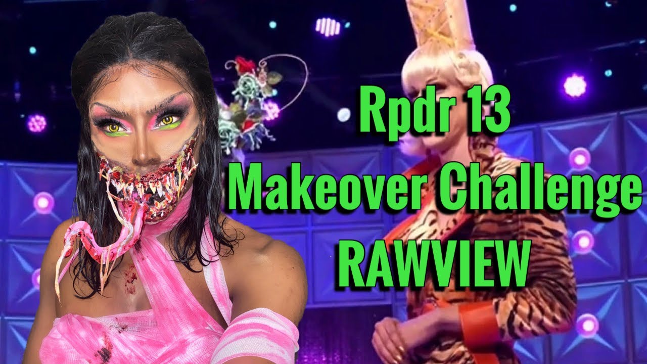 Nina's Rpdr Seasonn 13 Makeover Challenge Rawview - YouTube