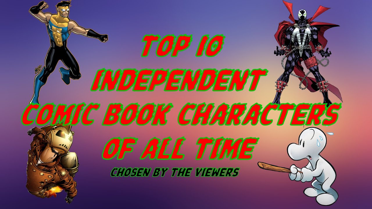 Top 10 Independent Comic Book Characters Chosen By Viewers - YouTube