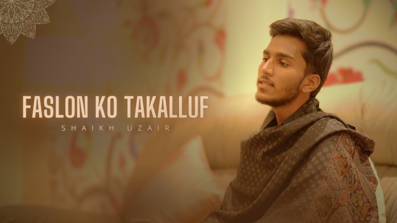 Faslon Ko Takalluf - Shaikh Uzair | Naat - YouTube