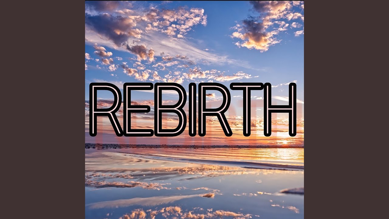 Rebirth - YouTube Music