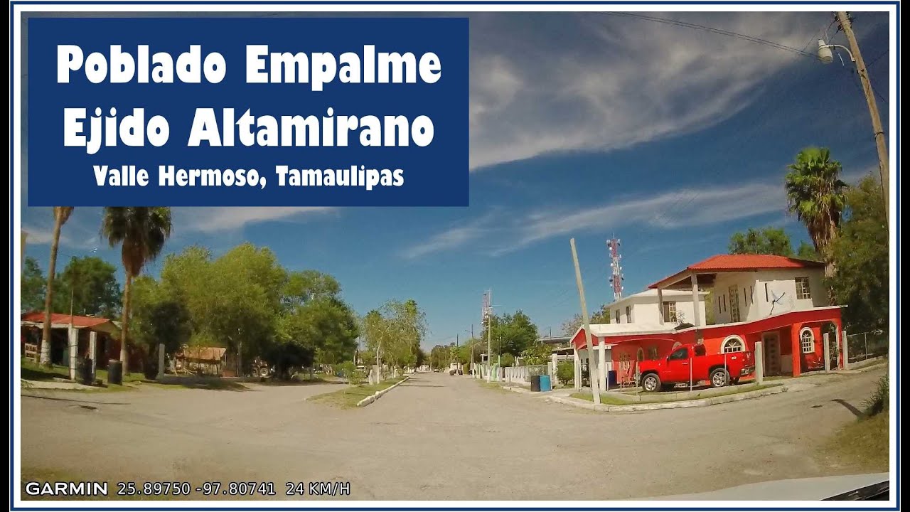 Poblado Empalme y Ejido Altamirano, Valle Hermoso, Tamaulipas. 2023 ...