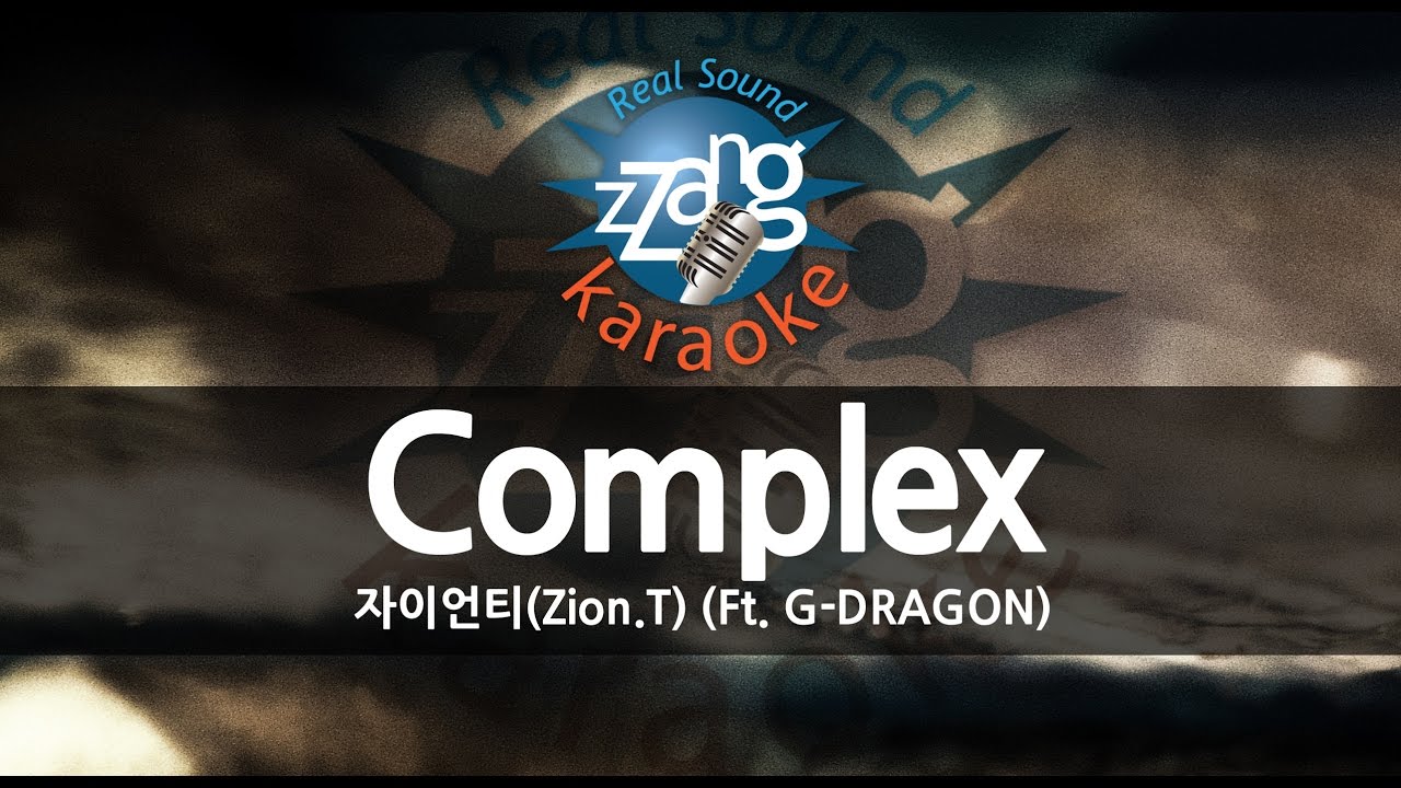 [짱가라오케/원키/노래방] 자이언티(Zion.T)-Complex (Ft. G-DRAGON) KPOP Karaoke [ZZang ...