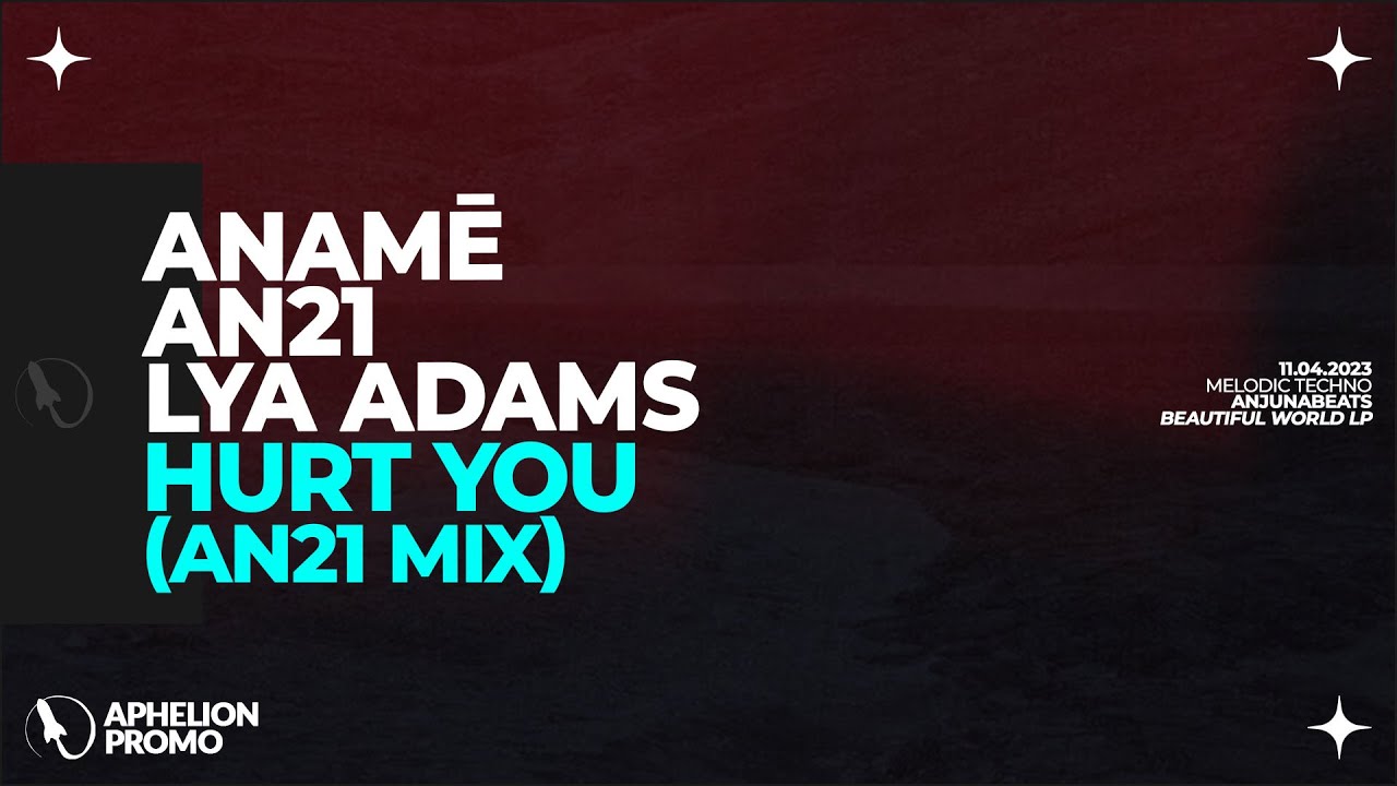 anamē, AN21, & Lya Adams - Hurt You (AN21 Extended Remix) - YouTube