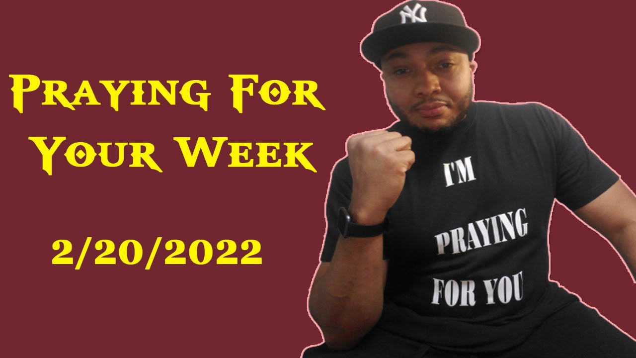 Praying For Your Week - February 20, 2022 - Intercessory Prayer - YouTube