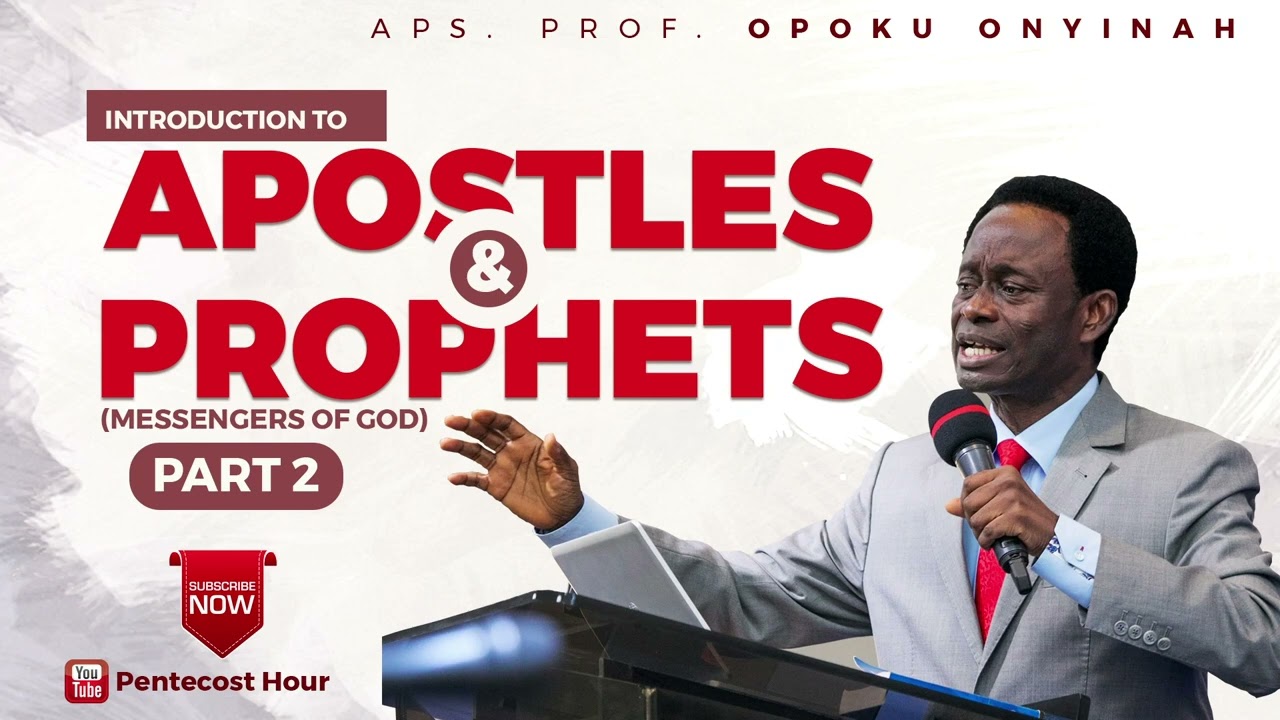 Apostle Prof. Opoku Onyinah - Prophets & Apostles PT 2 - YouTube