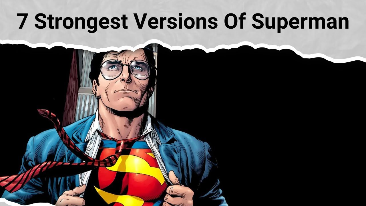 7 Strongest Versions Of Superman - YouTube