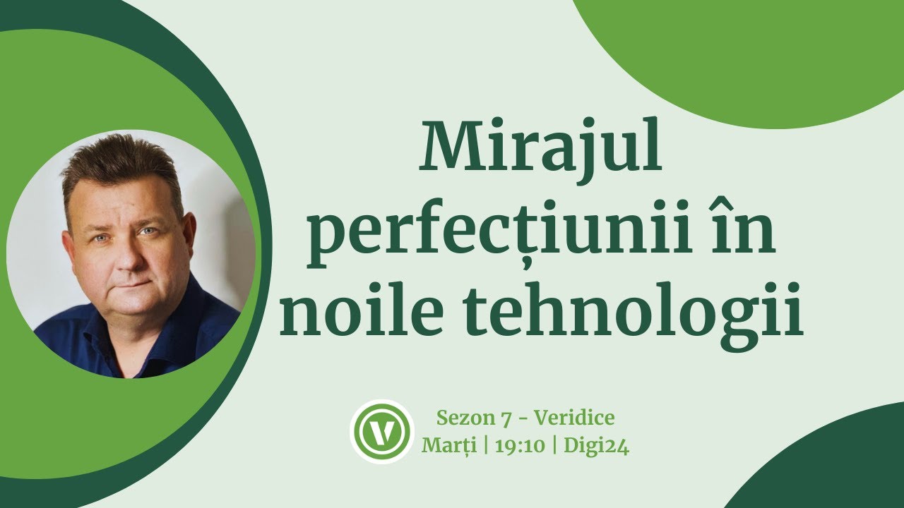 Mirajul perfecțiunii în noile tehnologii | Veridice Episodul 7.08 | 07. ...