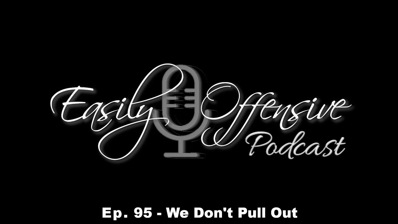 Ep. 95 - We Don't Pull Out - YouTube
