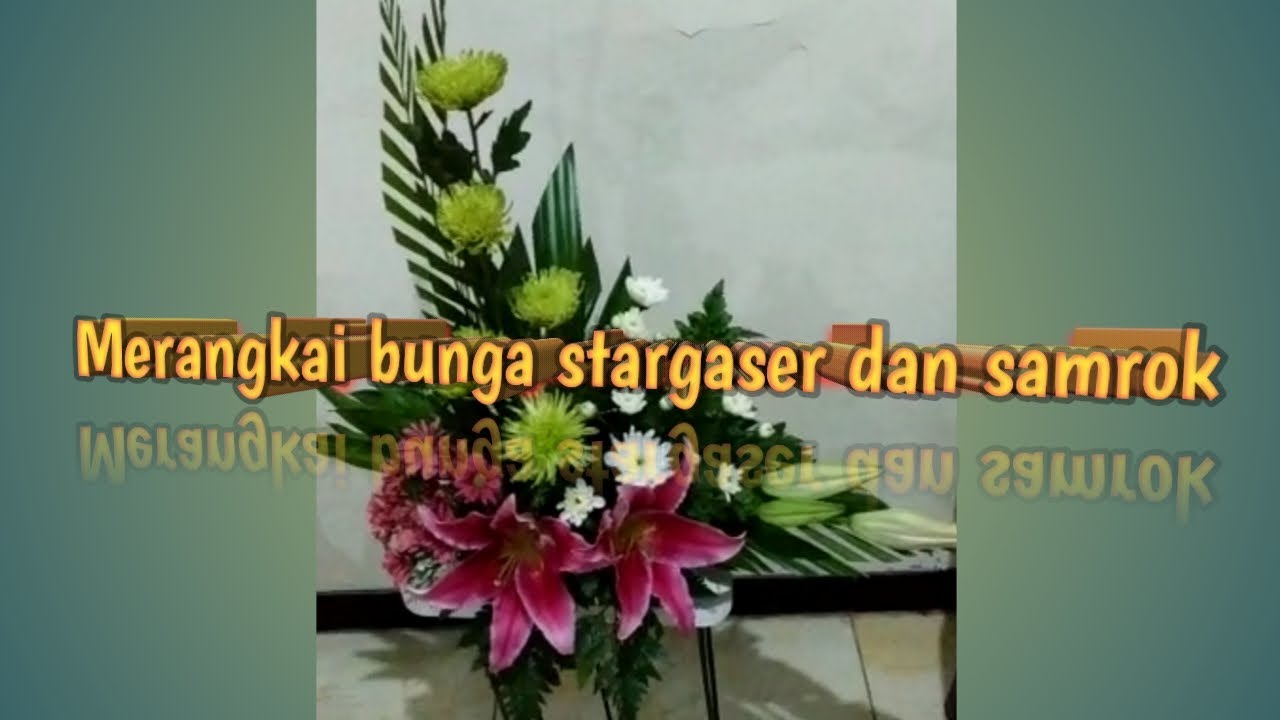 Merangkai Bunga Lili stargaser dan Bunga Samrok - YouTube