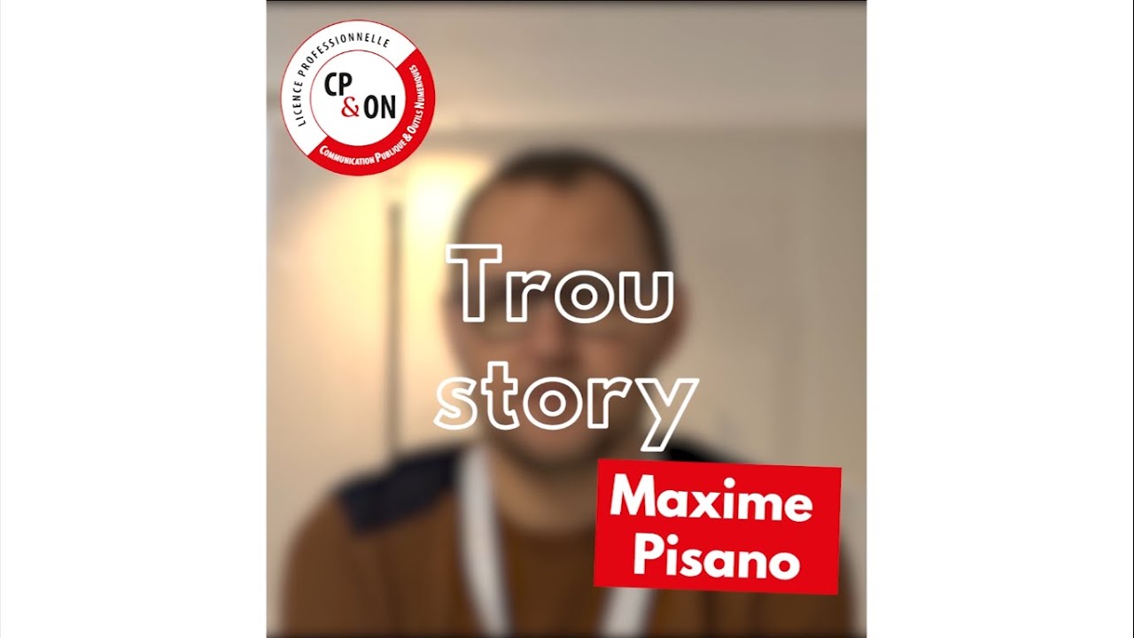 Interview « Trou Story » avec Maxime Pisano - LP CP&ON - YouTube
