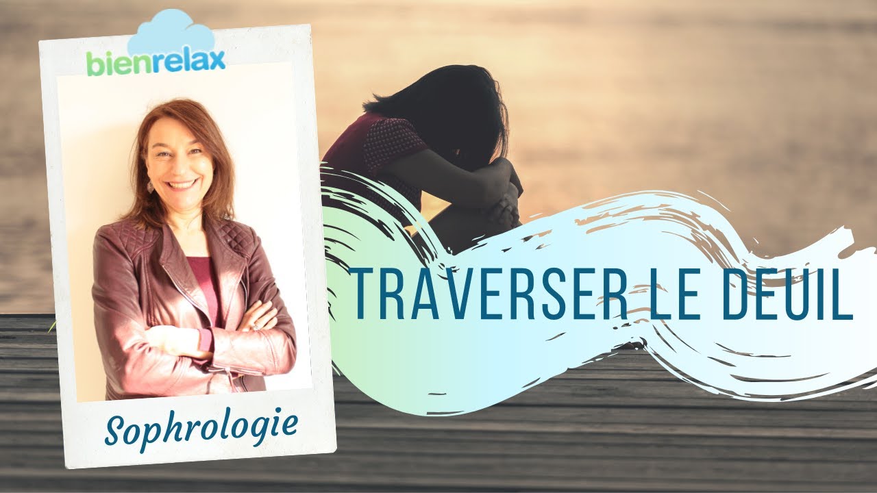 Comment la sophrologie aide à vivre le deuil ? Patricia Ferrante ...