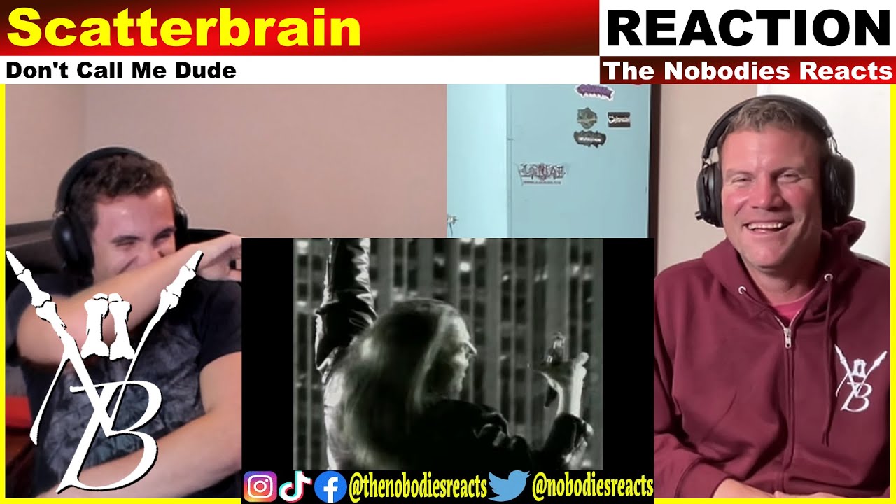 Scatterbrain "Don't Call Me Dude"! (REACTION) - YouTube
