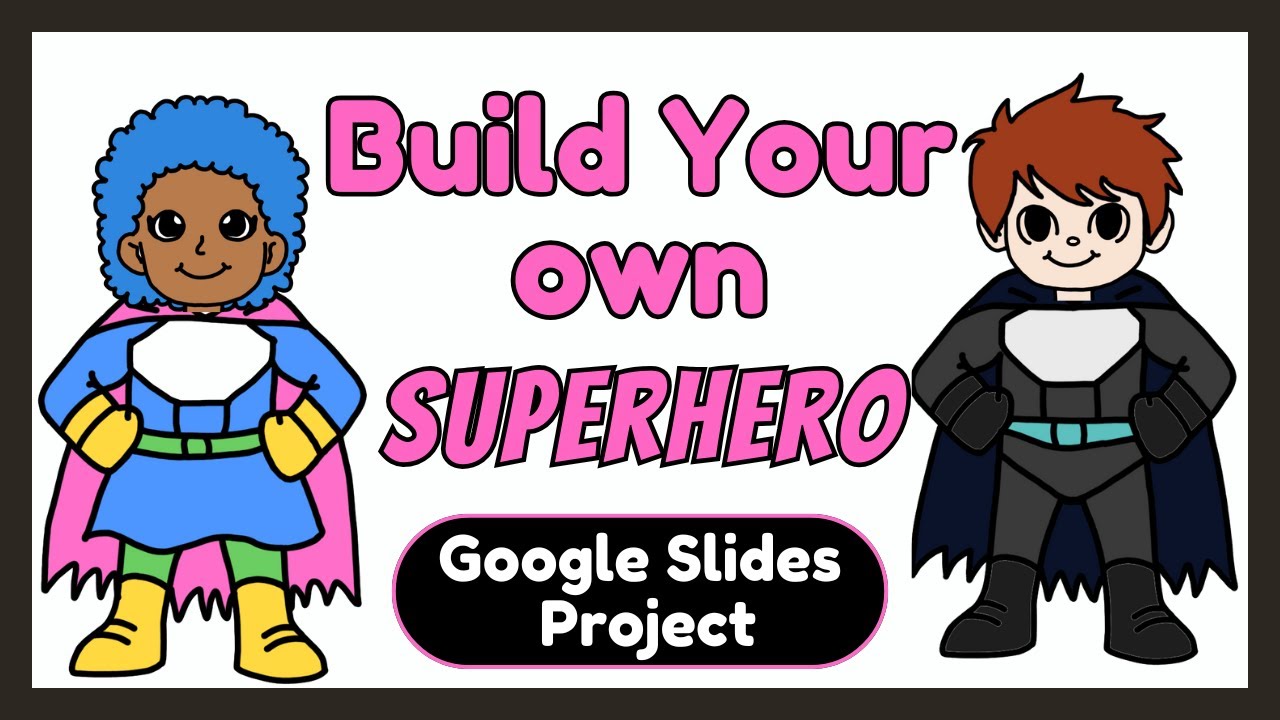 Create Your Own Superhero in Google Slides | Student-Friendly Tutorial ...