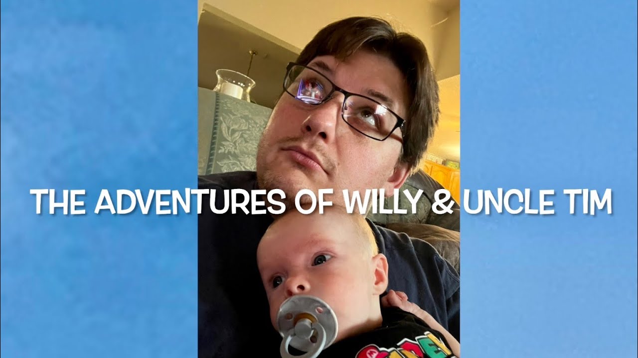 The Adventures of Willy & Uncle Tim - YouTube