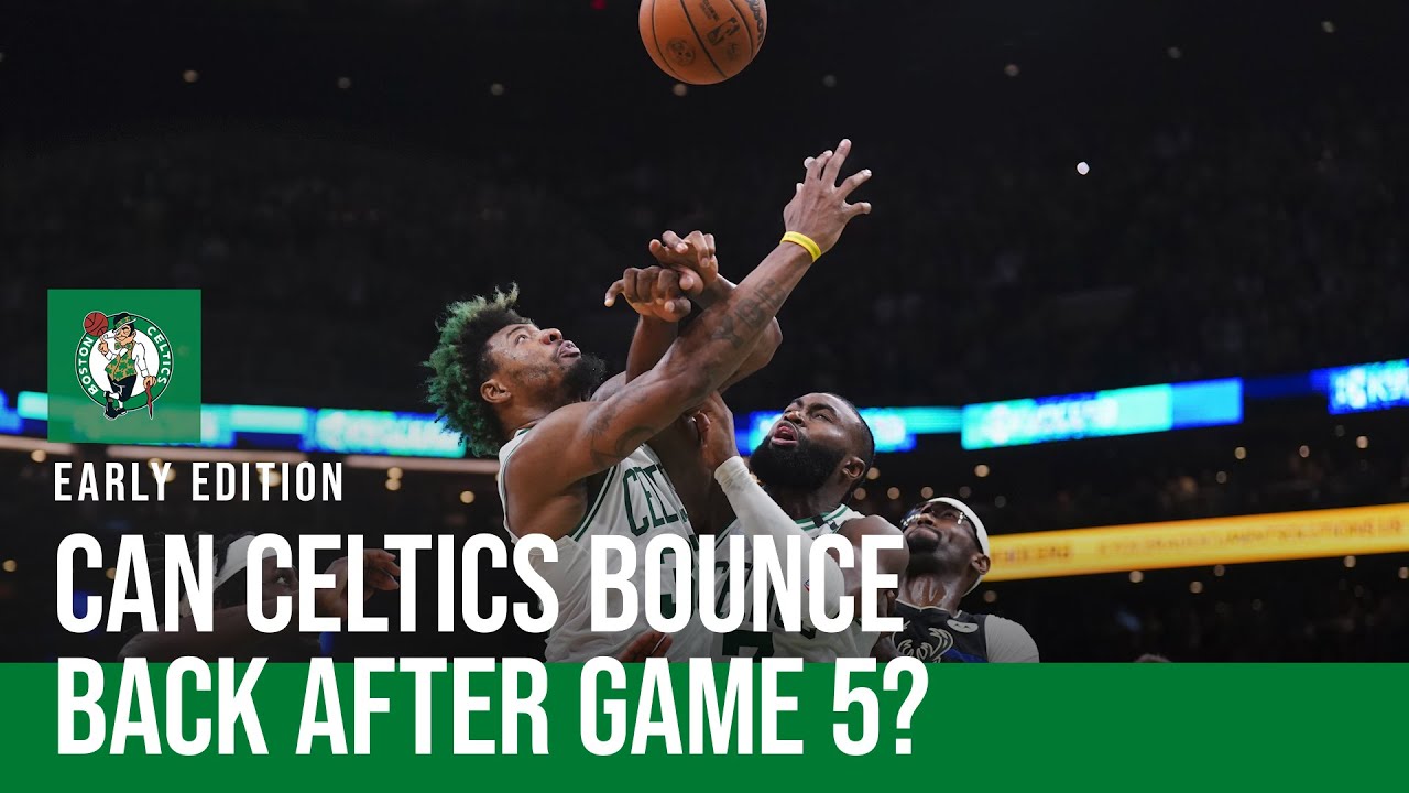 How can the Celtics bounce back from heartbreaking Game 5 loss? | Early Edition | NBC Sports ...