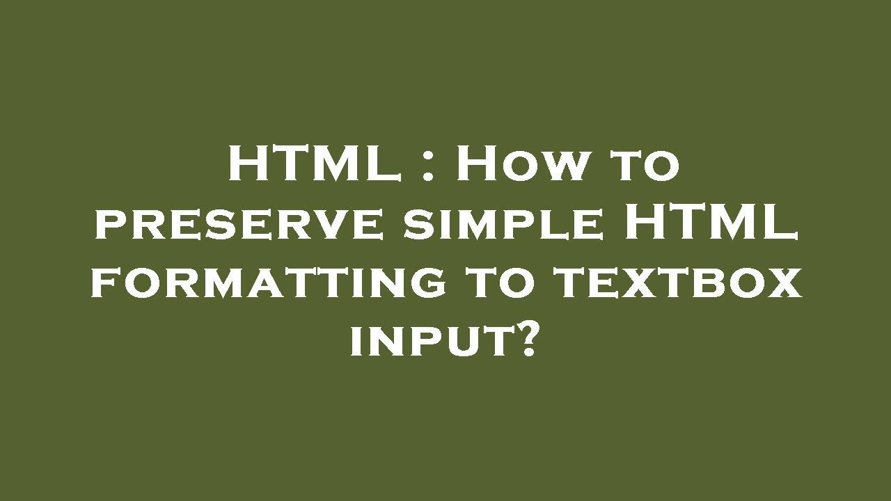 Html How To Preserve Simple Html Formatting To Textbox Input Youtube 3411