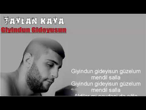 Taylan kaya giyindun gideyusun