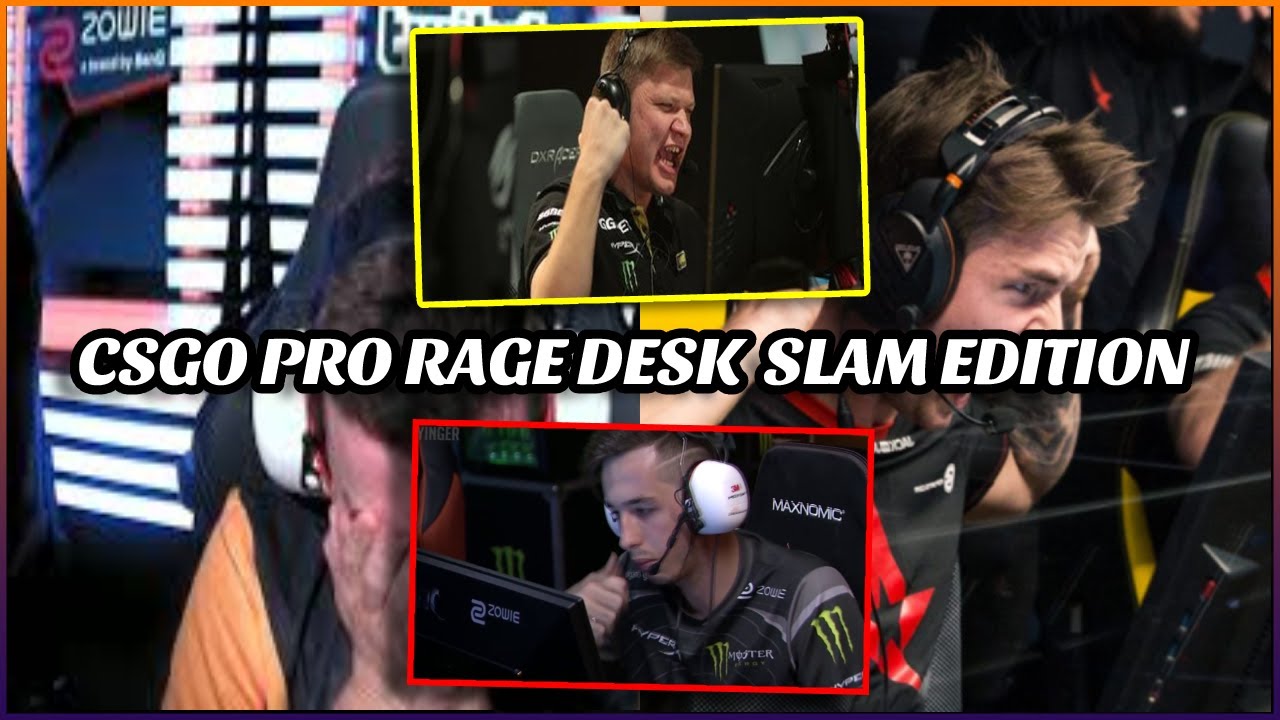 WHEN CS:GO PROS RAGE (DESK-SLAM COMPILATION) - YouTube