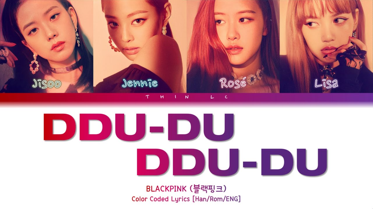 BLACKPINK (블랙핑크) - '뚜두뚜두 (DDU-DU DDU-DU)' | Color Coded Lyrics [Han/Rom ...