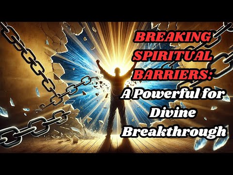 Breaking Spiritual Barriers: Prayer for Divine Breakthrough - YouTube