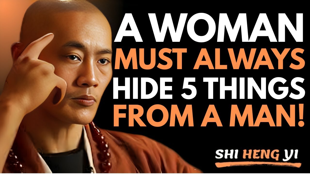 A Woman Must Always Hide These 5 Things from a Man | Shi Heng Yi Motivational Speech - YouTube