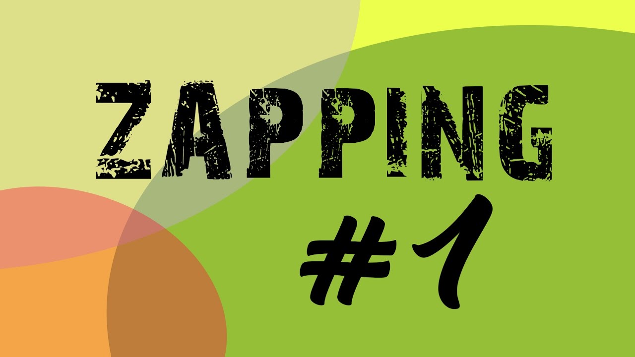 ZAPPING #1 - YouTube
