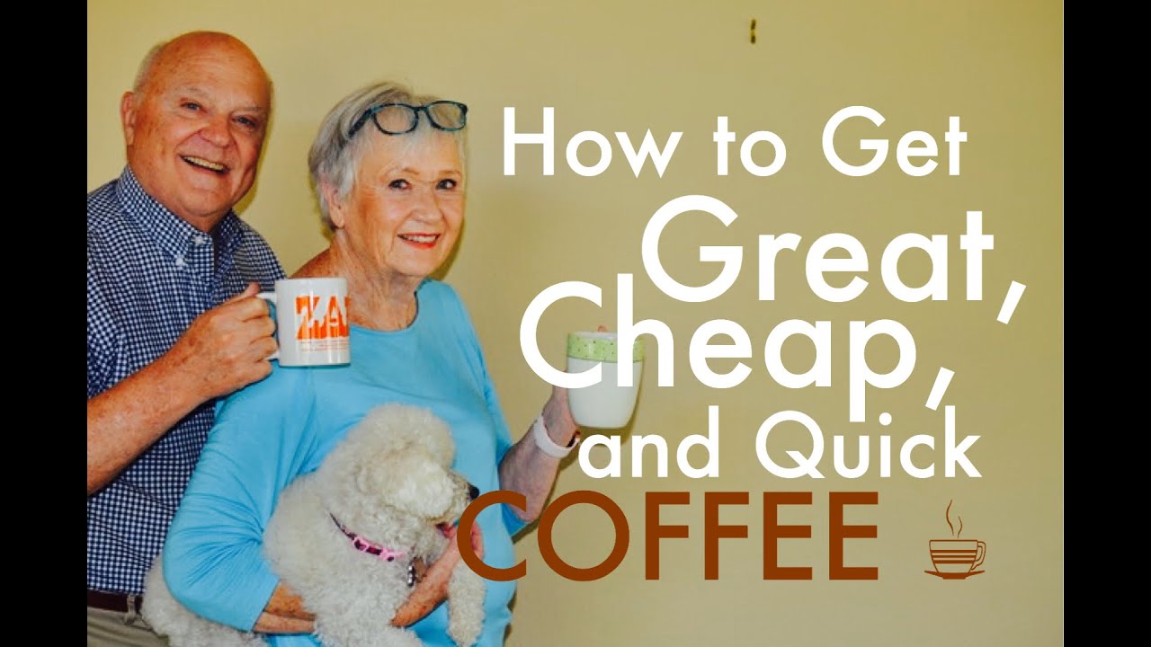HOW TO GET GOOD, QUICK COFFEE ON THE CHEAP: Rock & Carolyn explain how ...