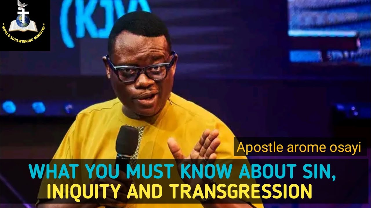 WHAT YOU MUST KNOW ABOUT SIN, INIQUITY AND TRANSGRESSION, APOSTLE AROME ...