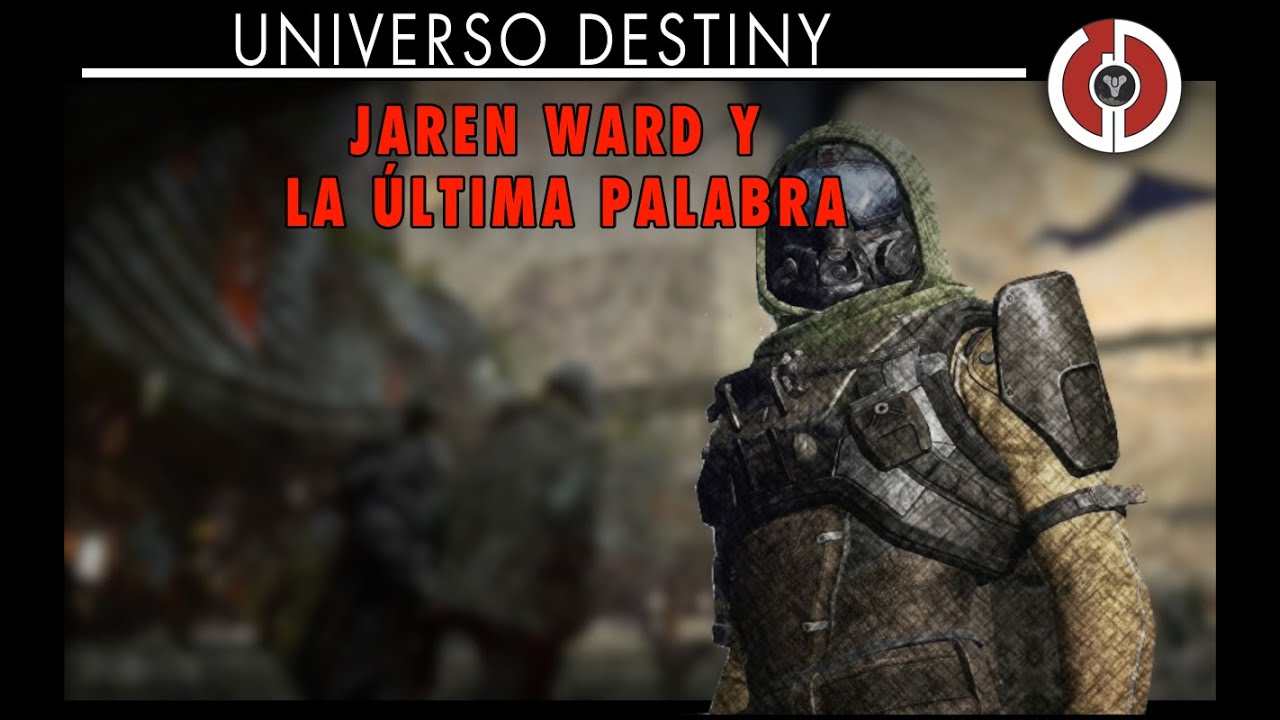 DESTINY | JAREN WARD Y LA ÚLTIMA PALABRA - YouTube